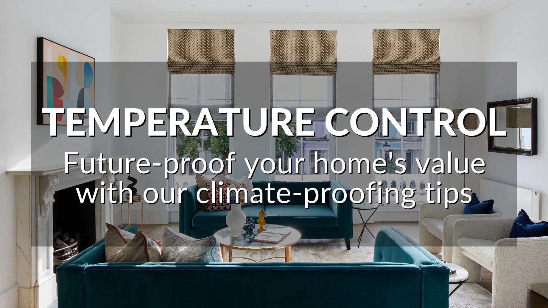 TEMPERATURE CONTROL: FUTURE-PROOF YOUR HOME'S VALUE WITH OUR CLIMATE ...